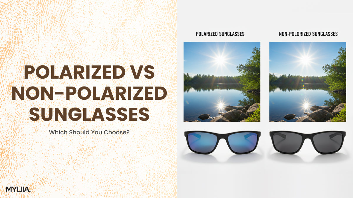 Polarized vs Non-Polarized Sunglasses: How to Choose – MYLIIA